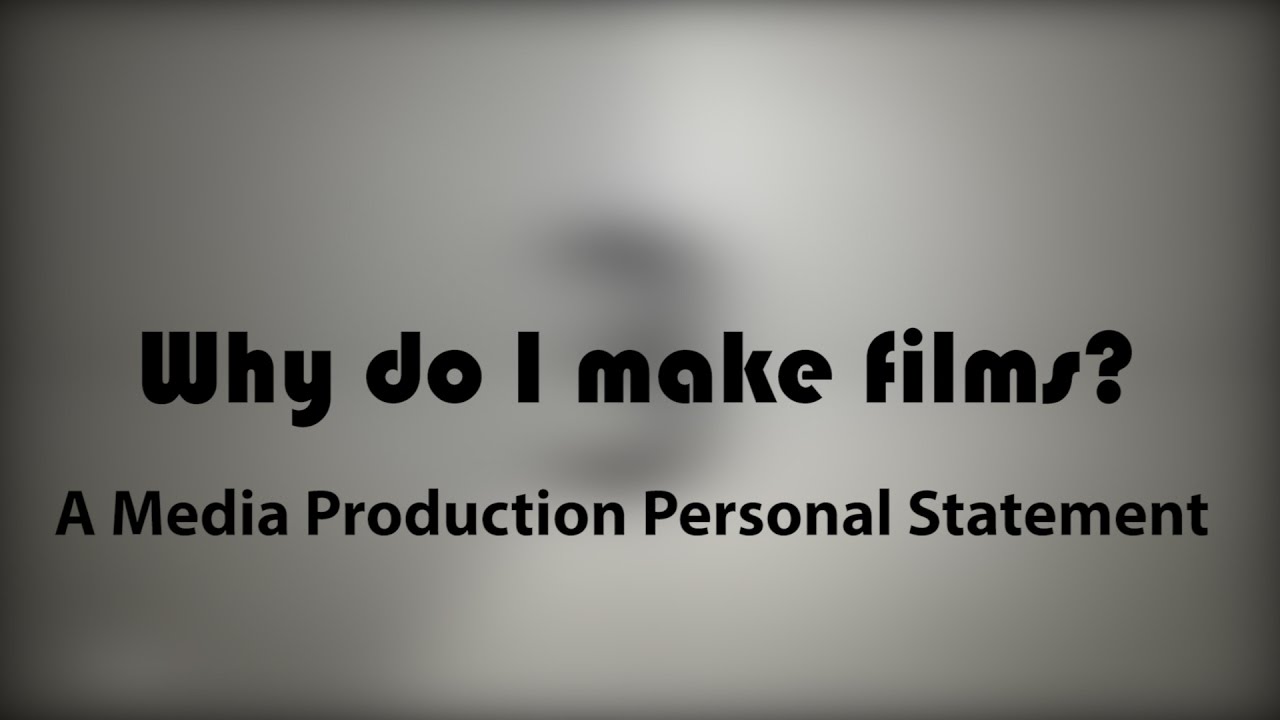 'Why Do I Make Films?' - Media Production Personal Statement - YouTube