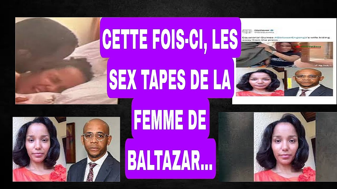 Guinee Equatoriale: l’épouse de Baltazar Engonga, Ses sex tapes sur la ...