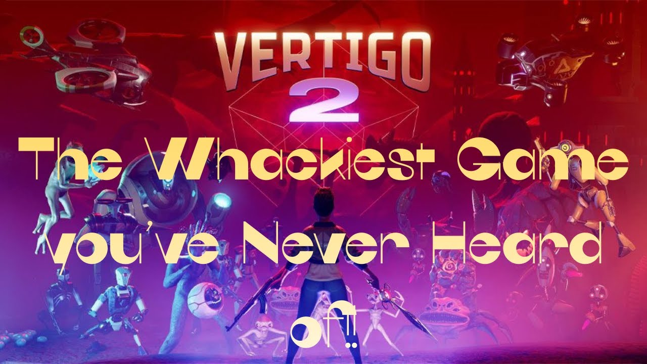The Whackiest Game You've Never Heard Of!!! Vertigo 2, My First VR ...