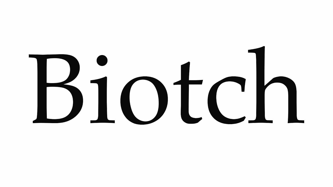 How to Pronounce Biotch - YouTube