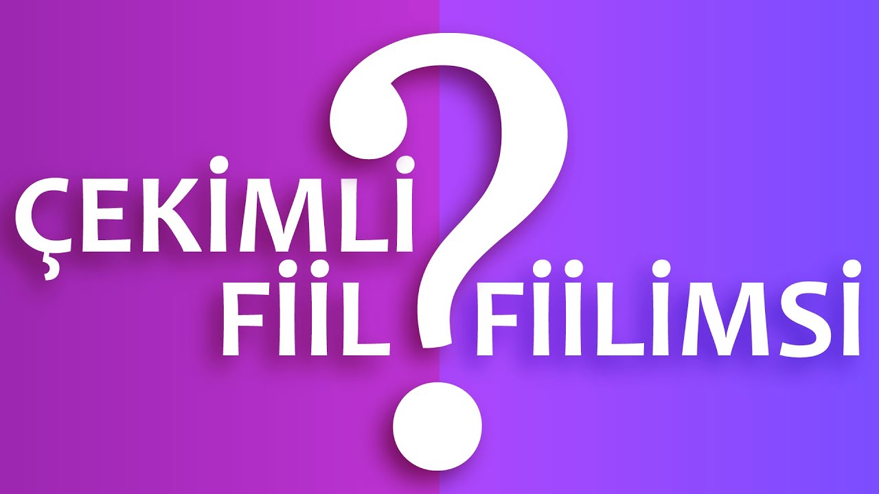 Çekimli Fiil ve Fiilimsi Farkı | Sözcük Türleri Konu Anlatımı - YouTube