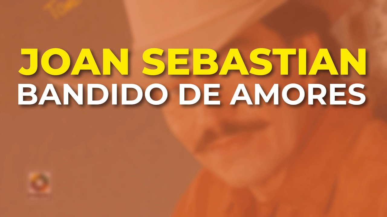 Joan Sebastian - Bandido de Amores (Audio Oficial) - YouTube Music