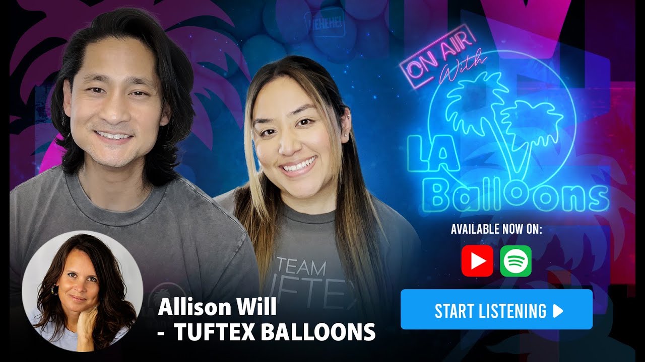 S2 EP5 - Allison Will of TUFTEX spills the "T" with LA Balloons! - YouTube