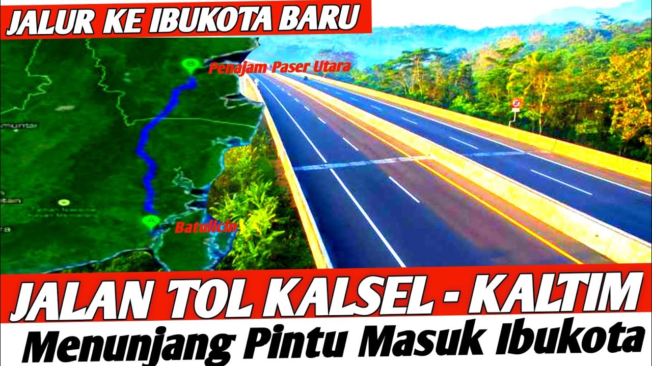 KALIMANTAN SEMAKIN MAJU, Jalan Tol Batulicin Ke Ibukota Baru Akan ...