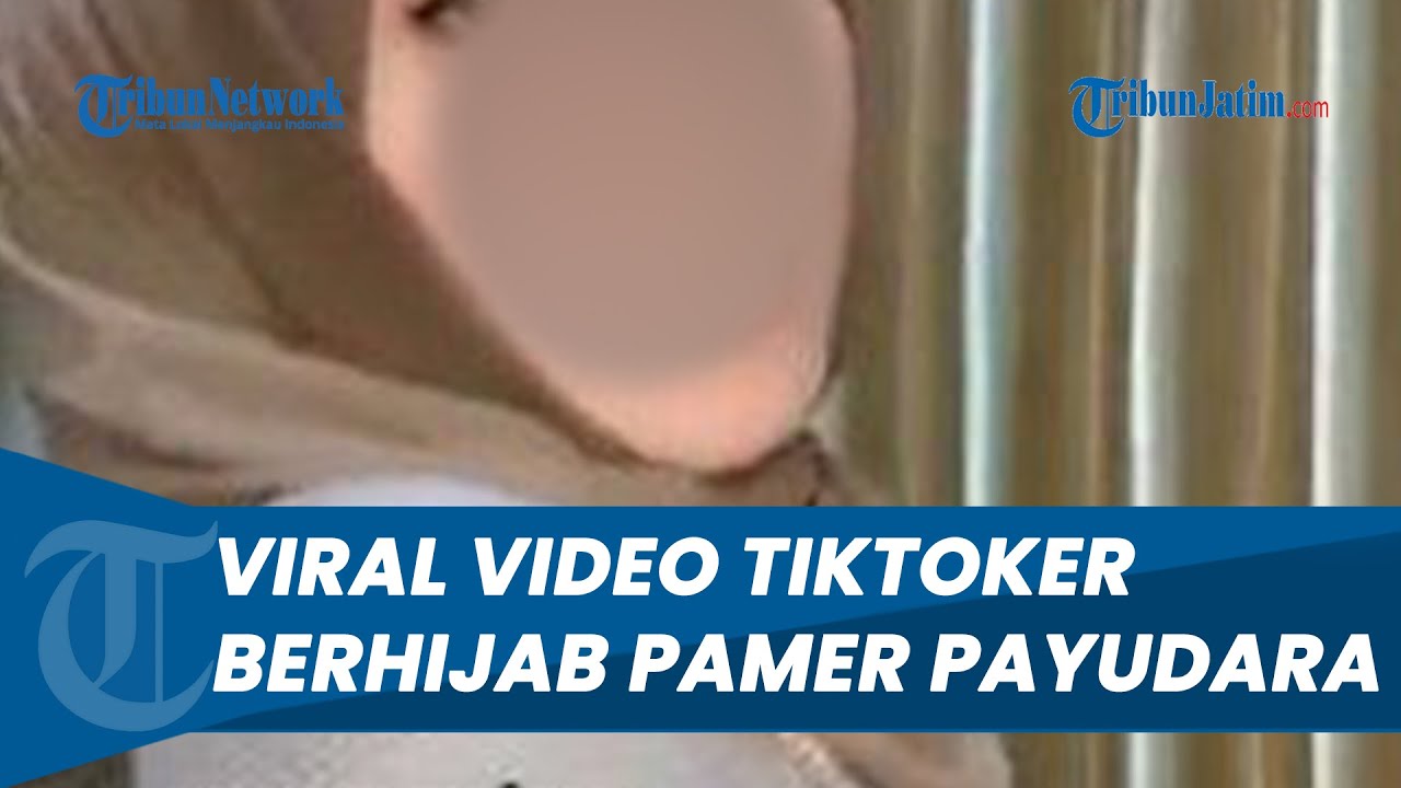 Video TikTokers Berhijab Pamer Payudara, Menuai Kecaman Banyak Netizen ...