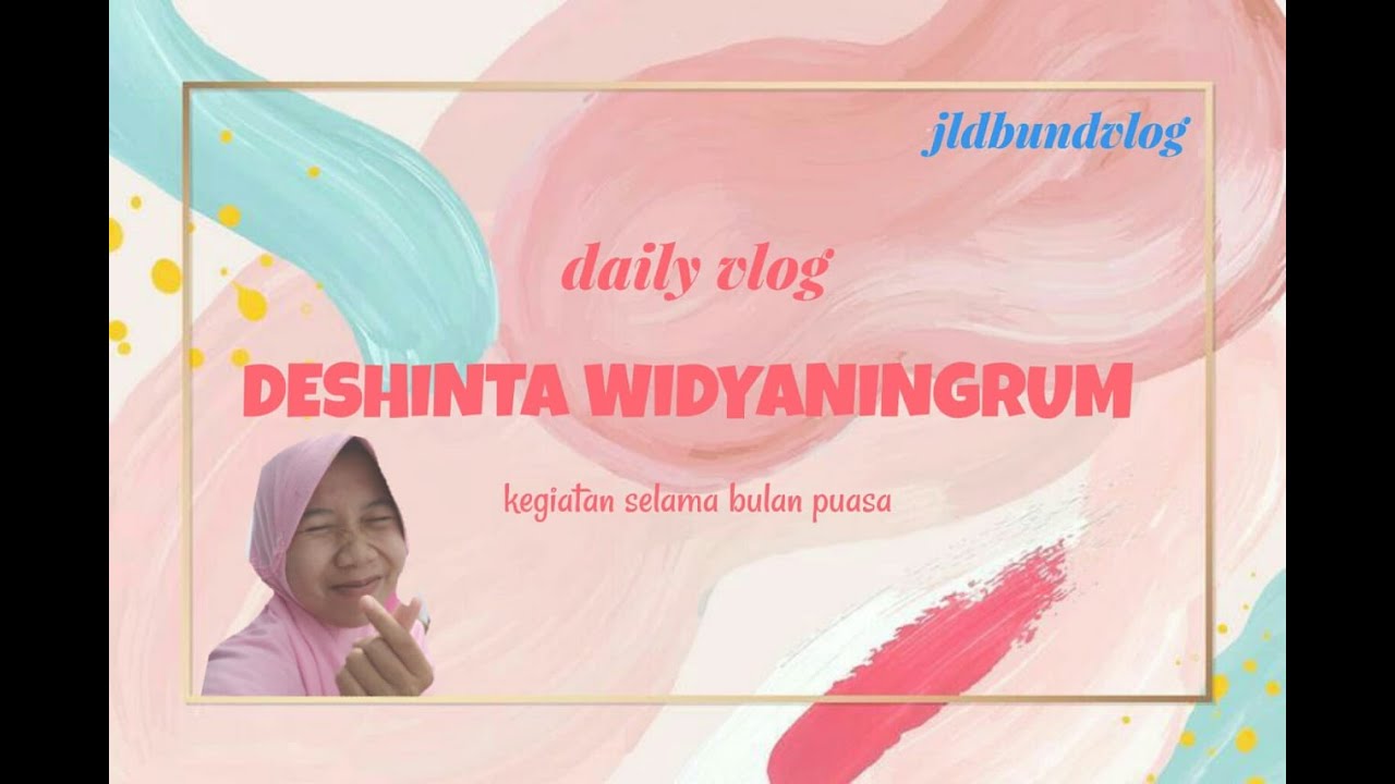 VLOG RAMADHAN - Deshinta Widyaningrum - YouTube