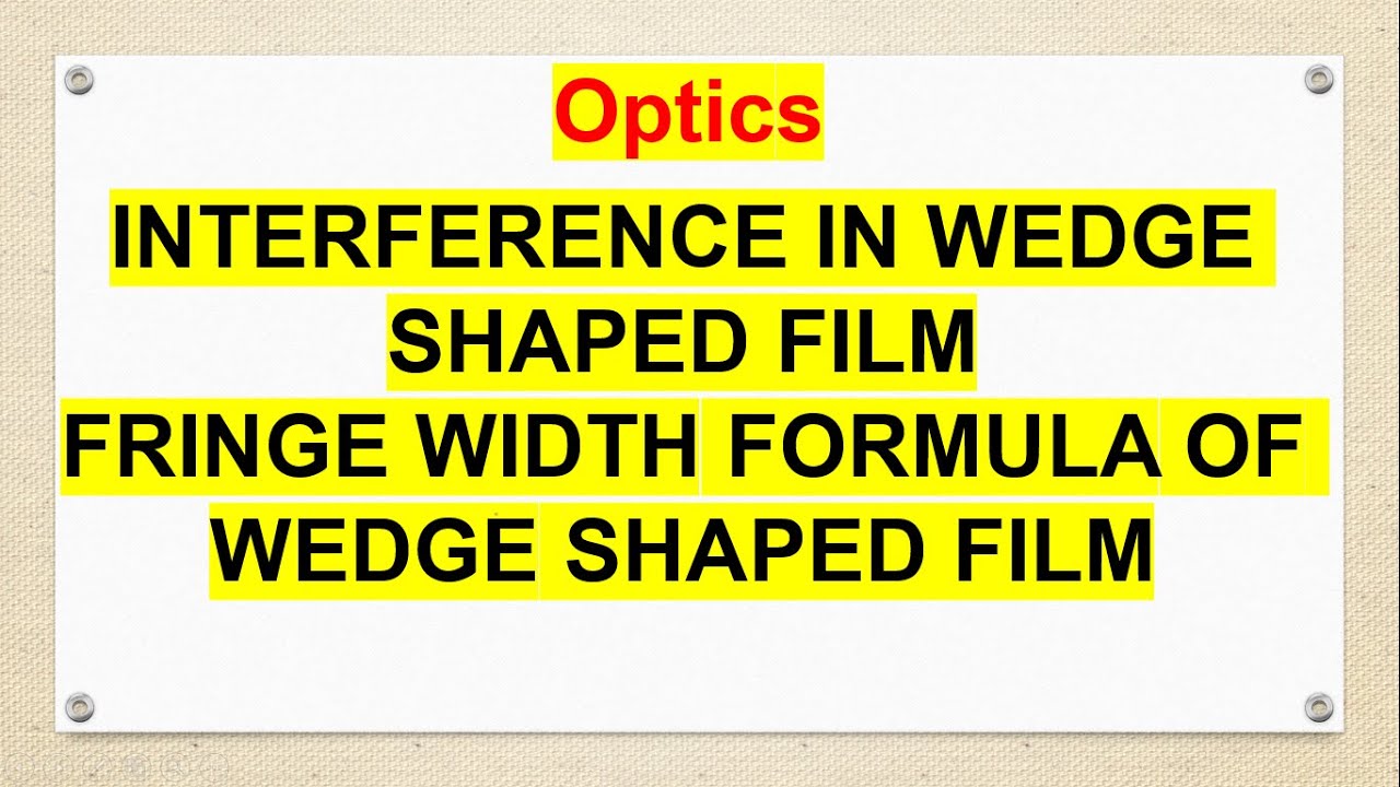 wedge shaped film interference , fringe width formula of wedge shaped ...