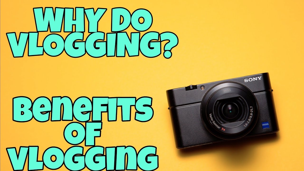 THE BENEFITS OF VLOGGING - YouTube