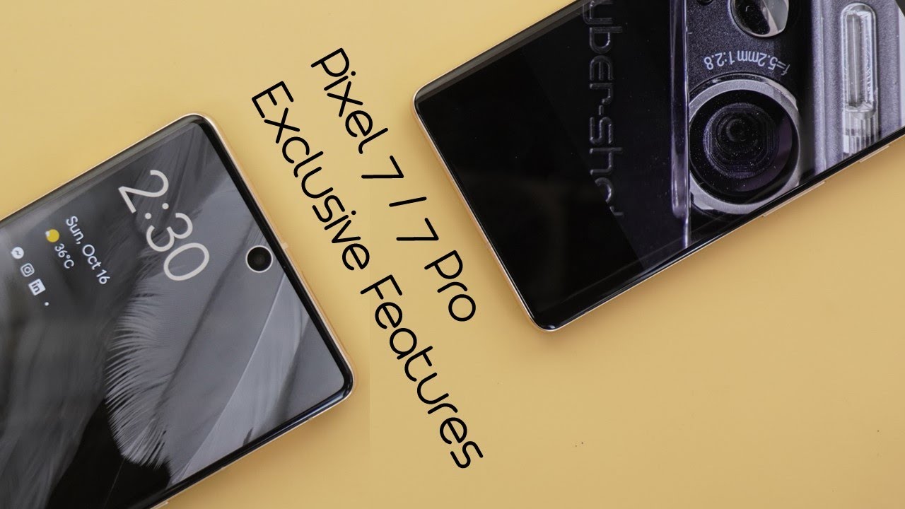 Google Pixel 7 & 7 Pro: Best Exclusive Features You Shouldn't Miss - YouTube