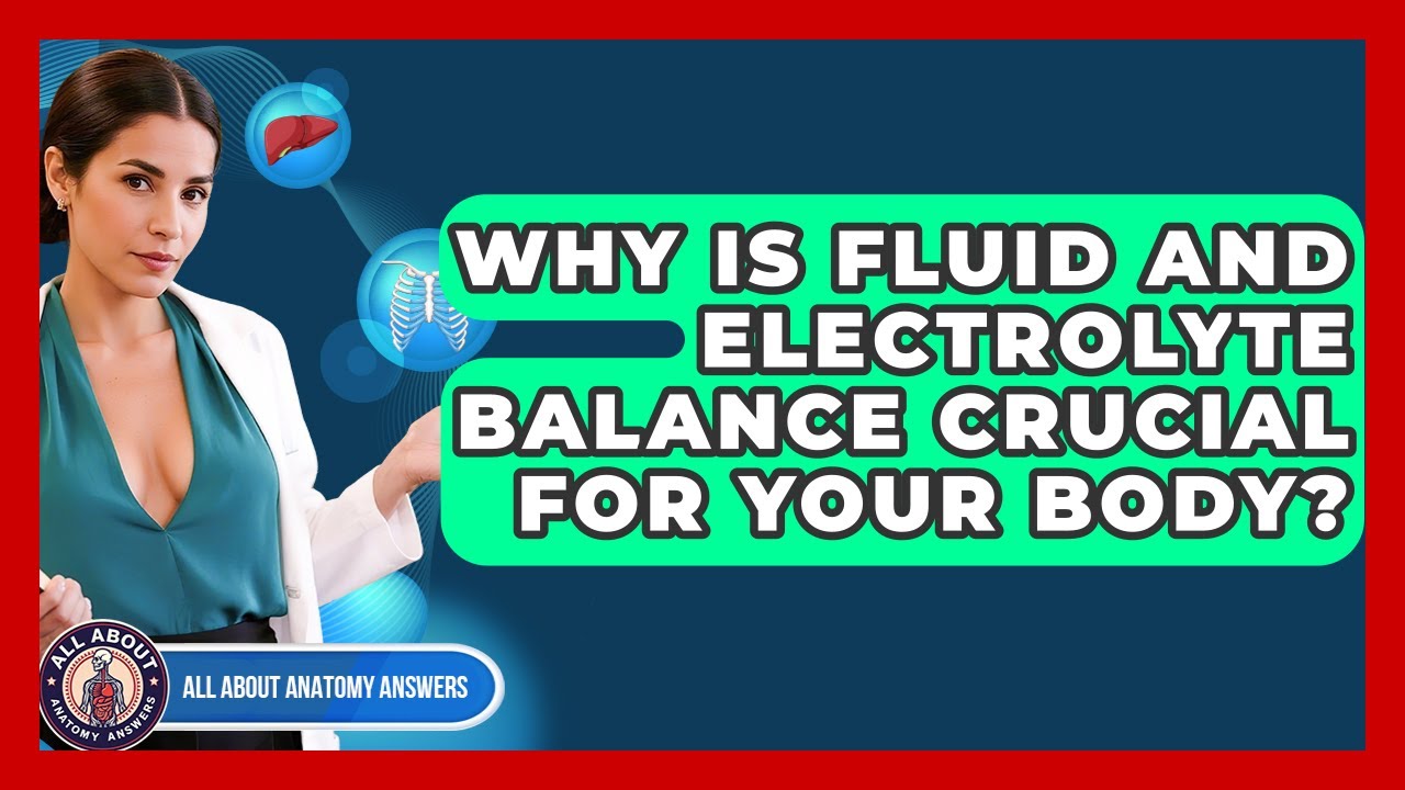 Why Is Fluid And Electrolyte Balance Crucial For Your Body? - All About ...