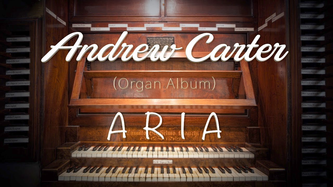 🎵 ARIA (Organ Album) - Andrew Carter - YouTube
