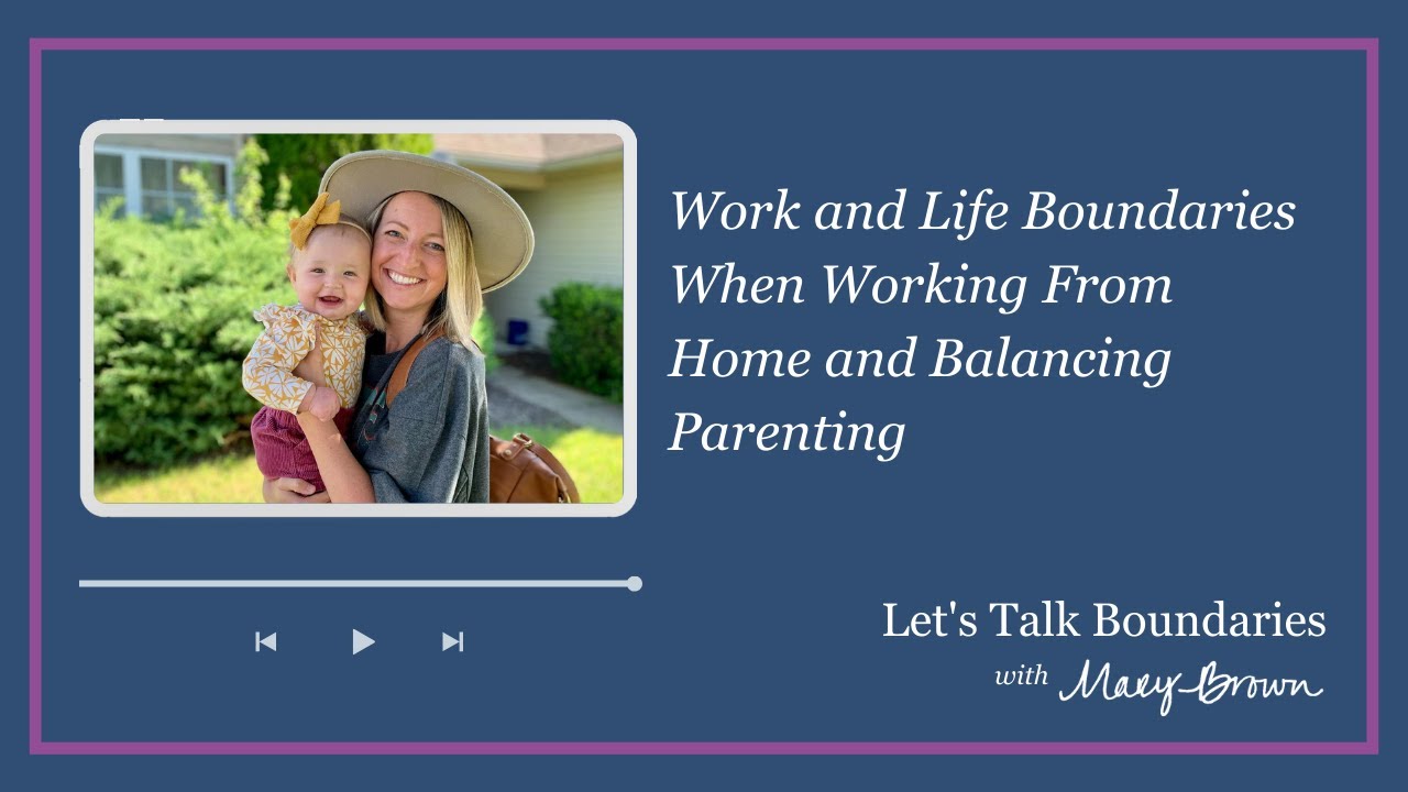 61. Work and Life Boundaries When Working From Home and Balancing ...