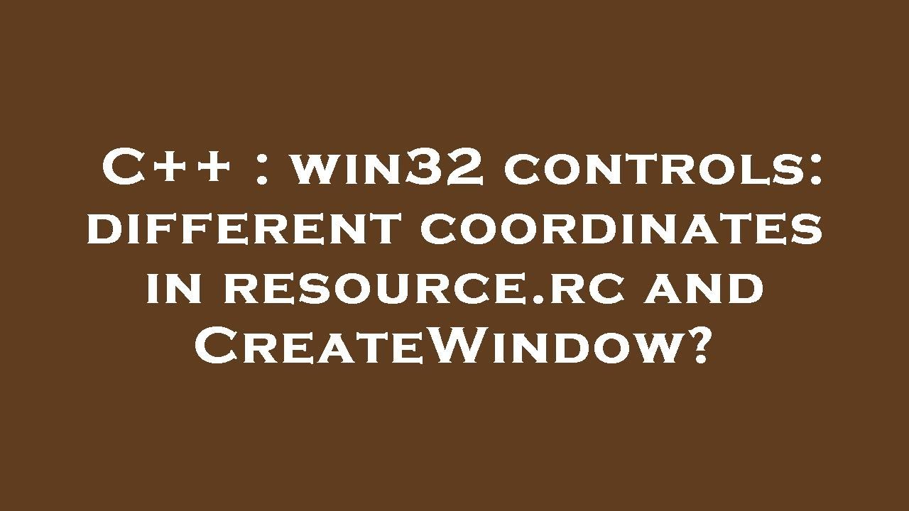 C++ : win32 controls: different coordinates in resource.rc and ...