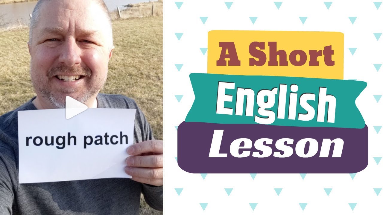 Meaning of ROUGH PATCH and TOUGH TIMES - A Short English Lesson with Subtitles - YouTube