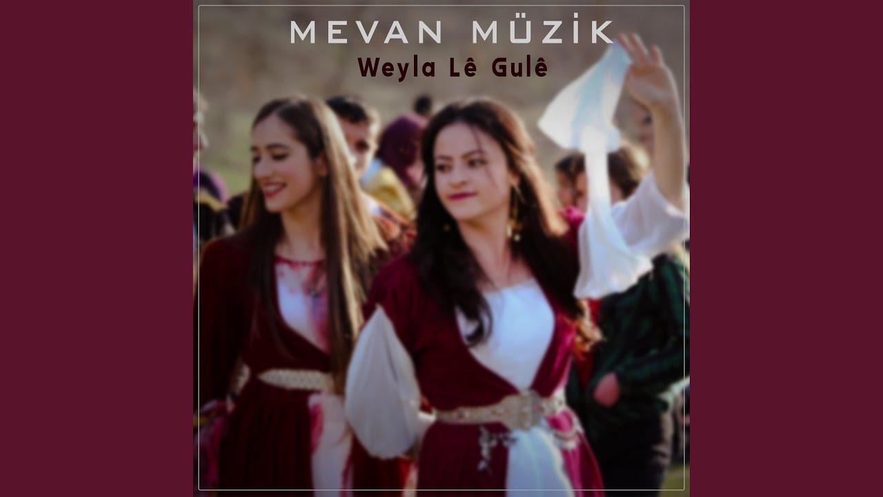 Weyla Lê Gulê Halay Gowend (feat. Mevan Müzik) - YouTube
