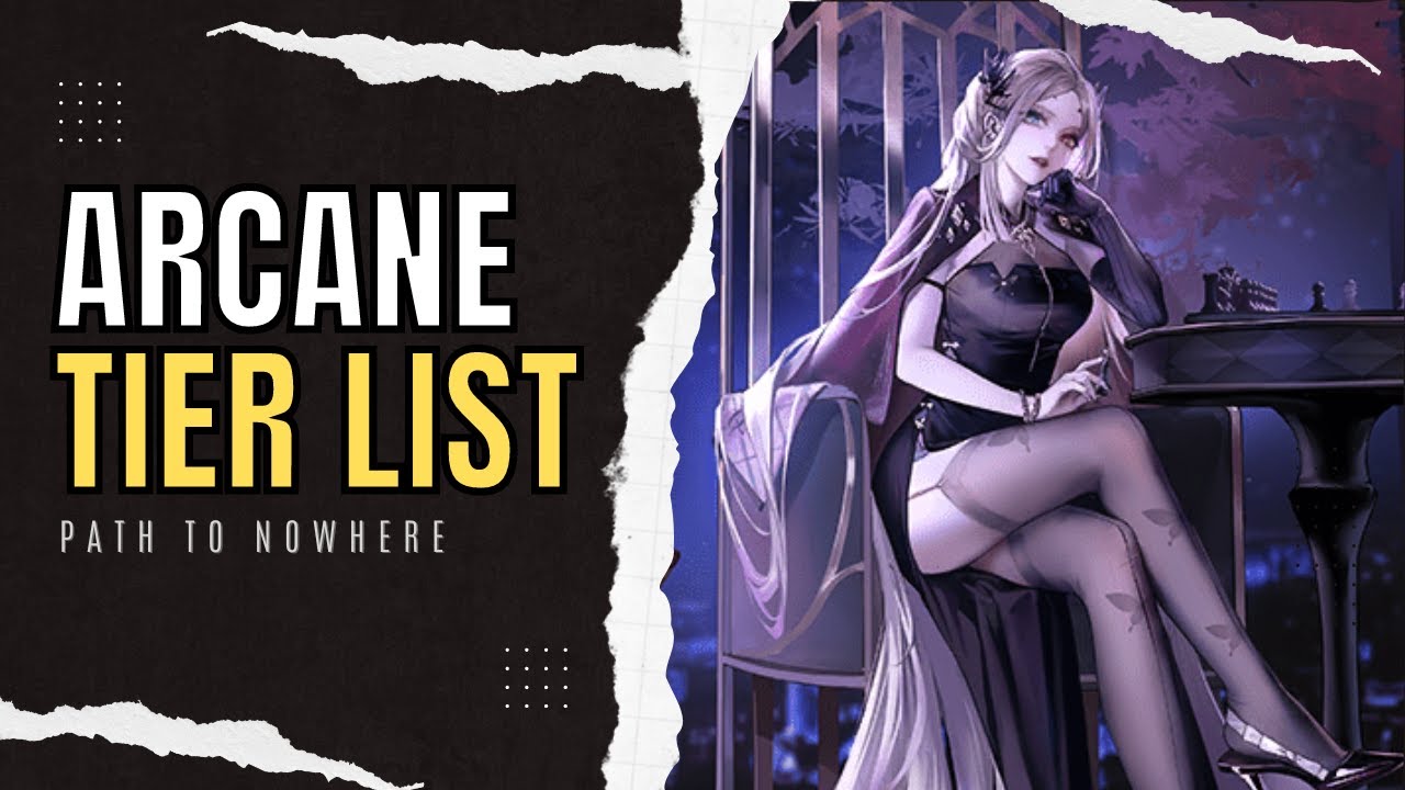 [Path to Nowhere] Arcane Guide Best Tier List - YouTube