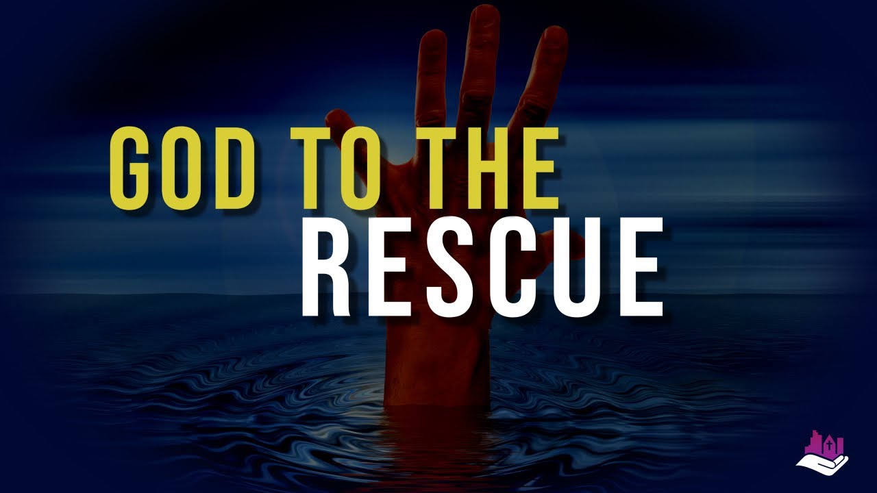 God to the Rescue - YouTube