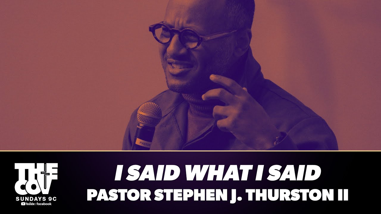 “I Said What I Said” | Pastor Stephen J. Thurston II - YouTube