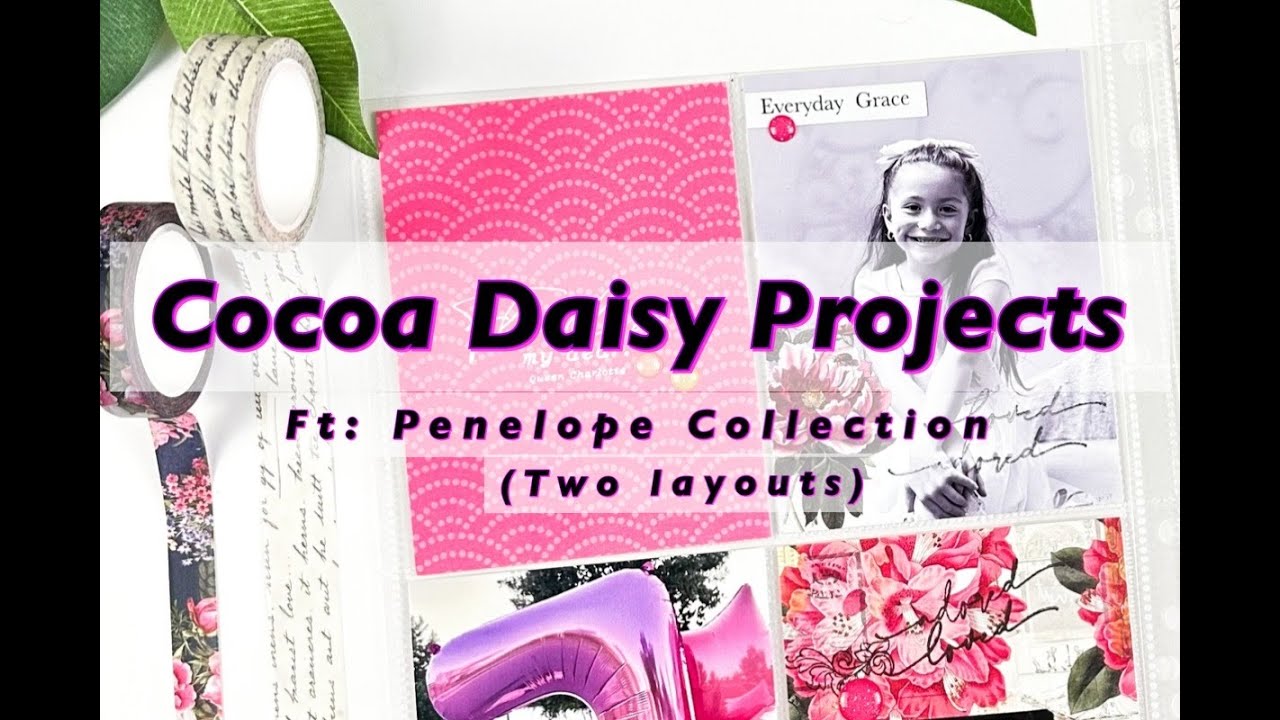 Cocoa Daisy Projects: Penelope Collection::: 2 layouts - YouTube