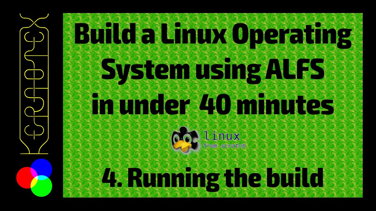 Part 4: Running the Build - How to build a Linux operating system in ...