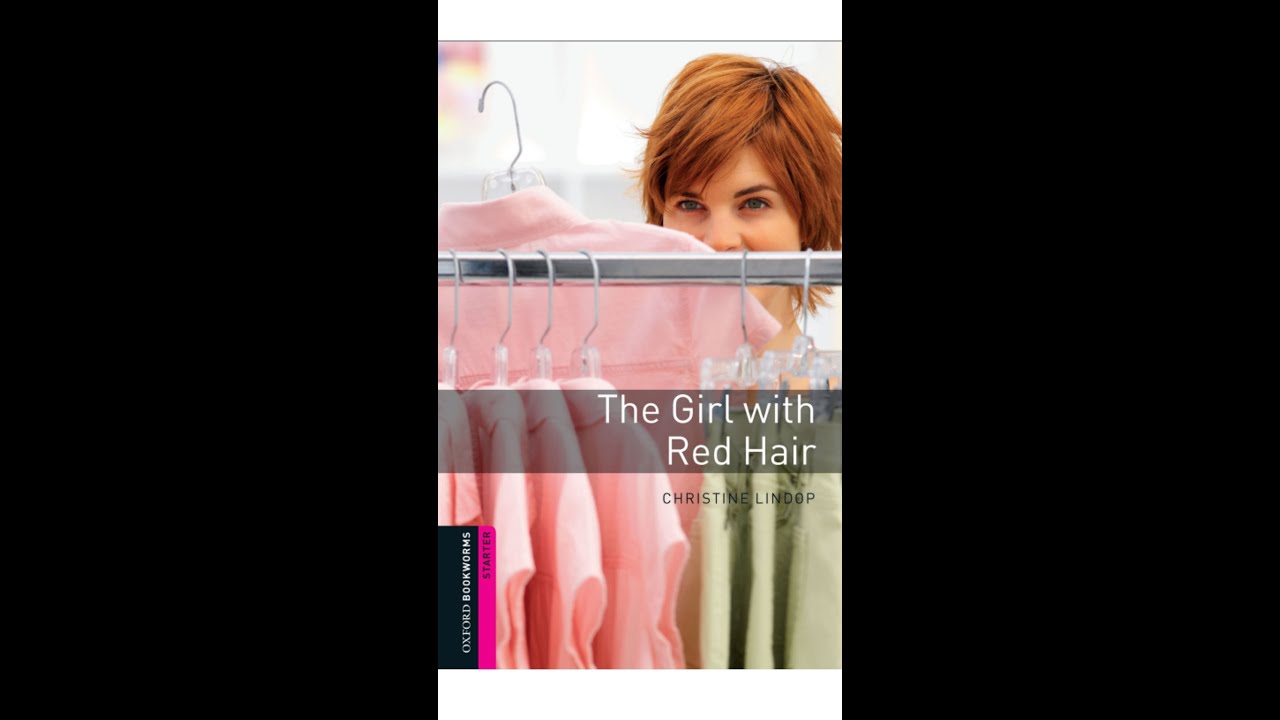 Oxford Bookworms: Starter - THE GIRL WITH RED HAIR - Listening English ...