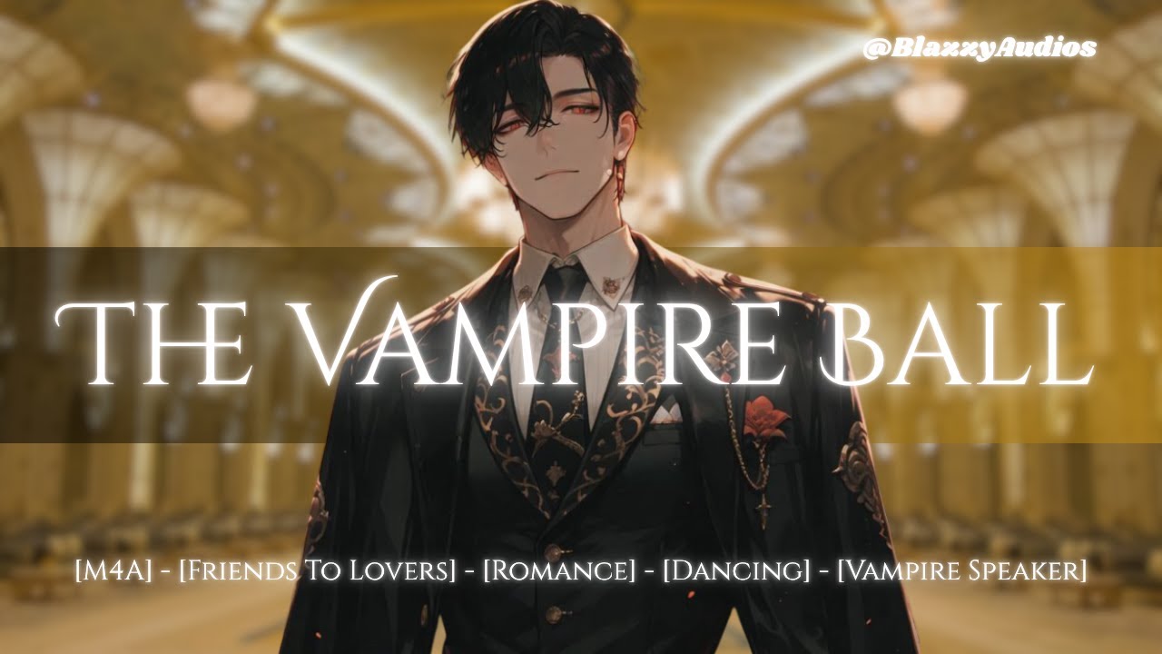 The Gothic Vampire Ball ASMR Roleplay [M4A] [Friends to Lovers ...