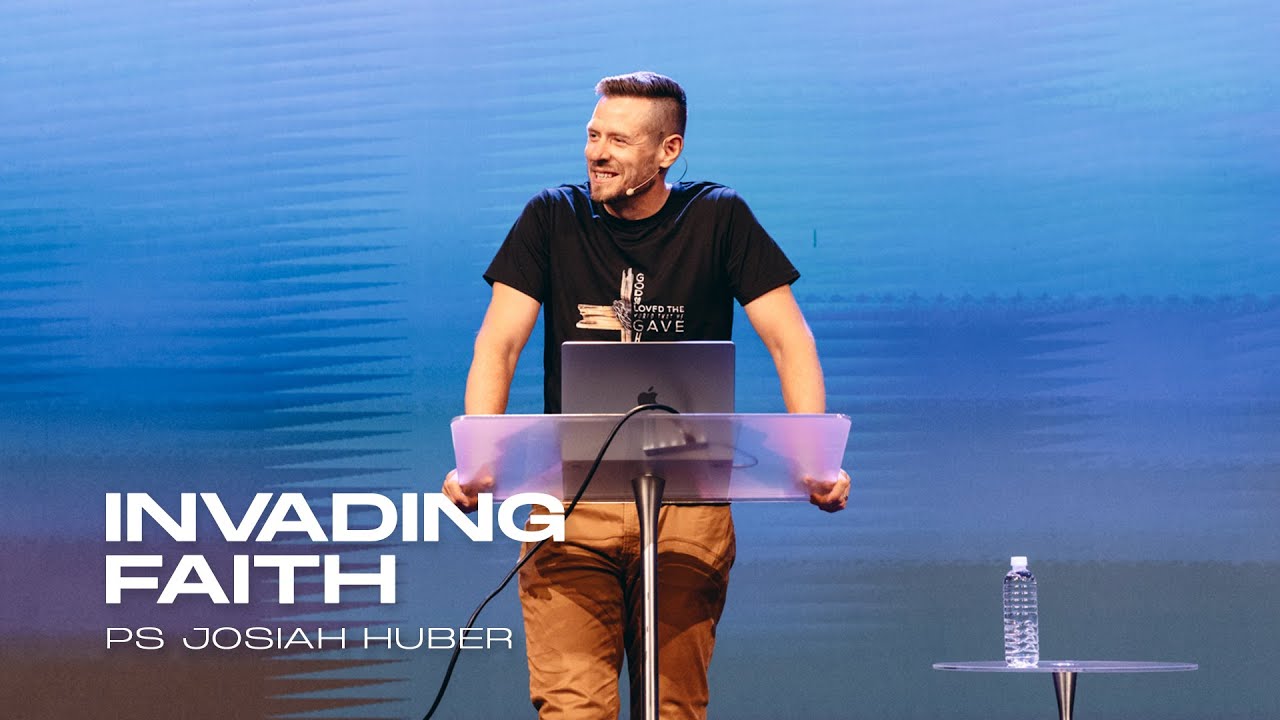 Invading Faith - Ps Josiah Huber - YouTube