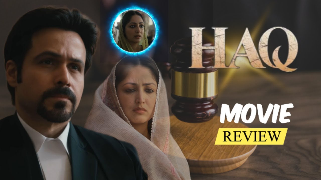 HAQ Movie Review in Hindi 2025 | Yami Gautam | Emraan Hashmi | Shah ...