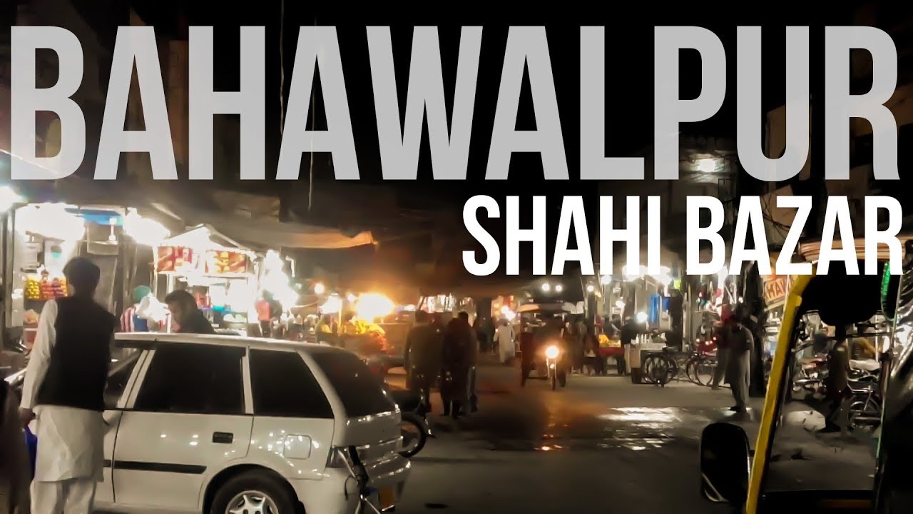 Shahi Bazar Bahawalpur Pakistan - Night visit - YouTube