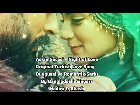 Aşkın Gecesi – Original Turkish Love Song | by Nadira & Akash | Night of Love 