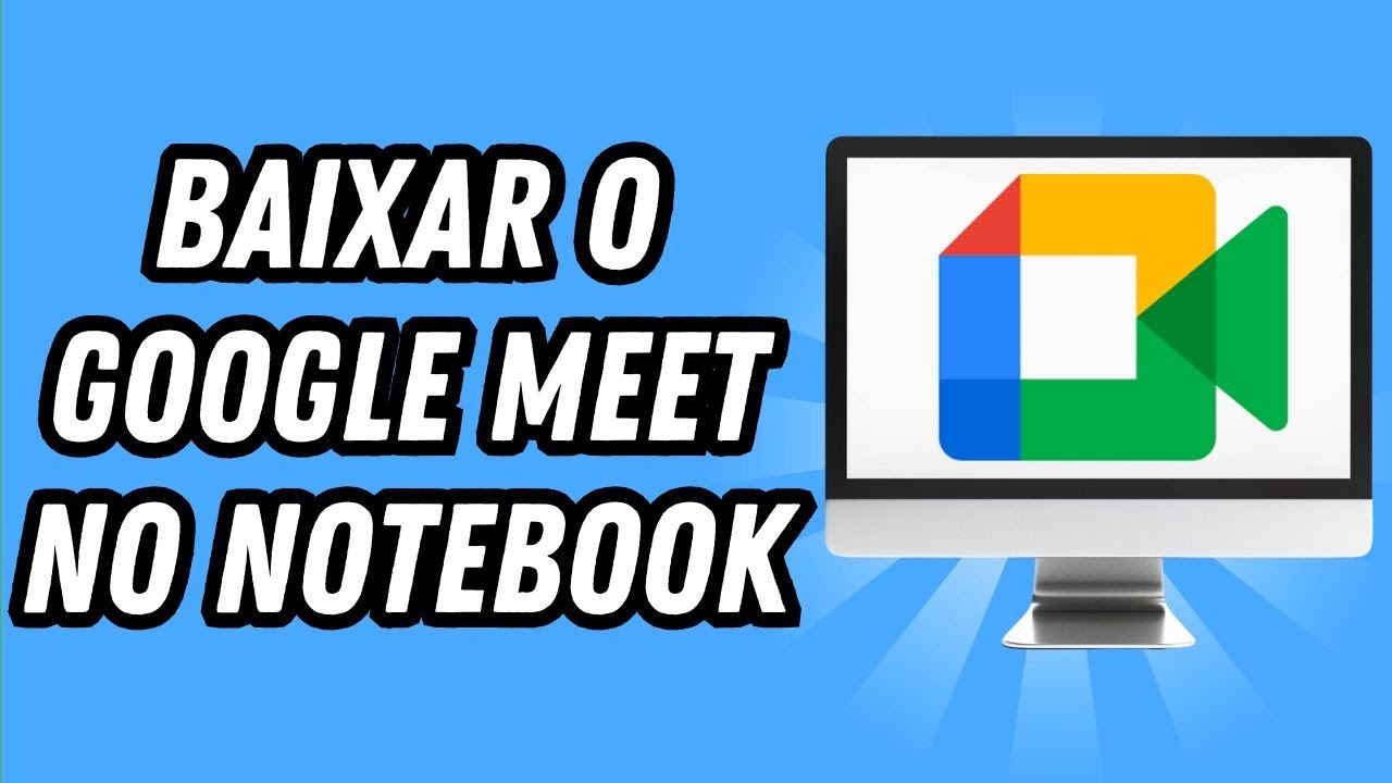 Como baixar o Google Meet no notebook (GUIA COMPLETO) - YouTube