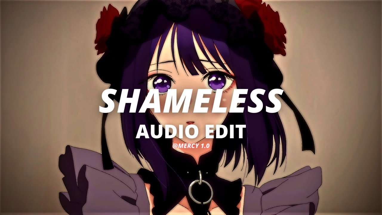 SHAMELESS | EDIT AUDIO - YouTube