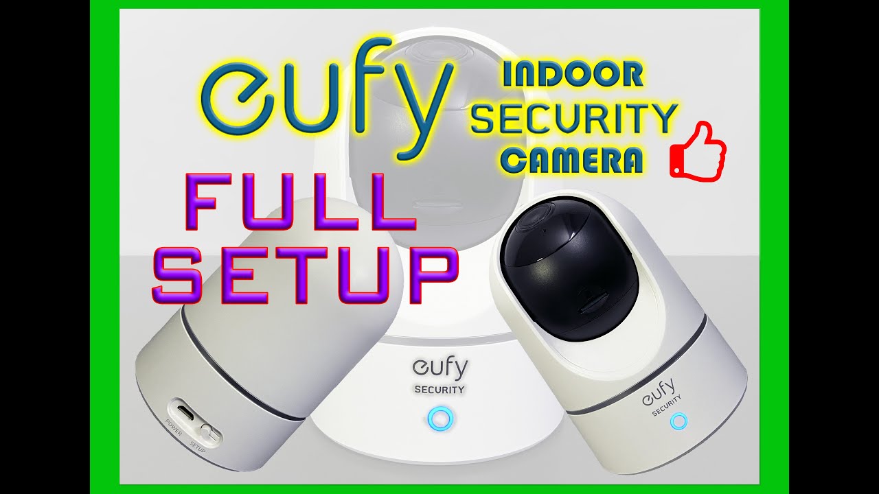 Eufy Pan and Tilt Indoor Security Camera Full Setup - YouTube