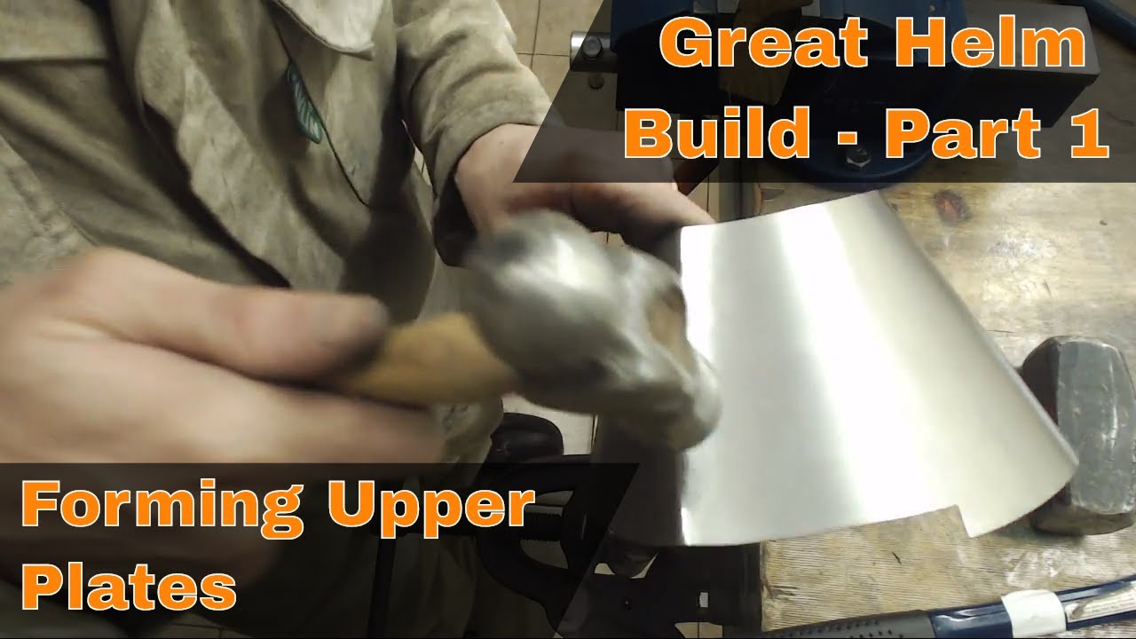 Great Helm Build - Part 1 - Forming Upper Plates - YouTube