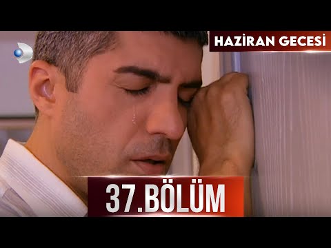 Haziran Gecesi 37. Bölüm - Full Bölüm