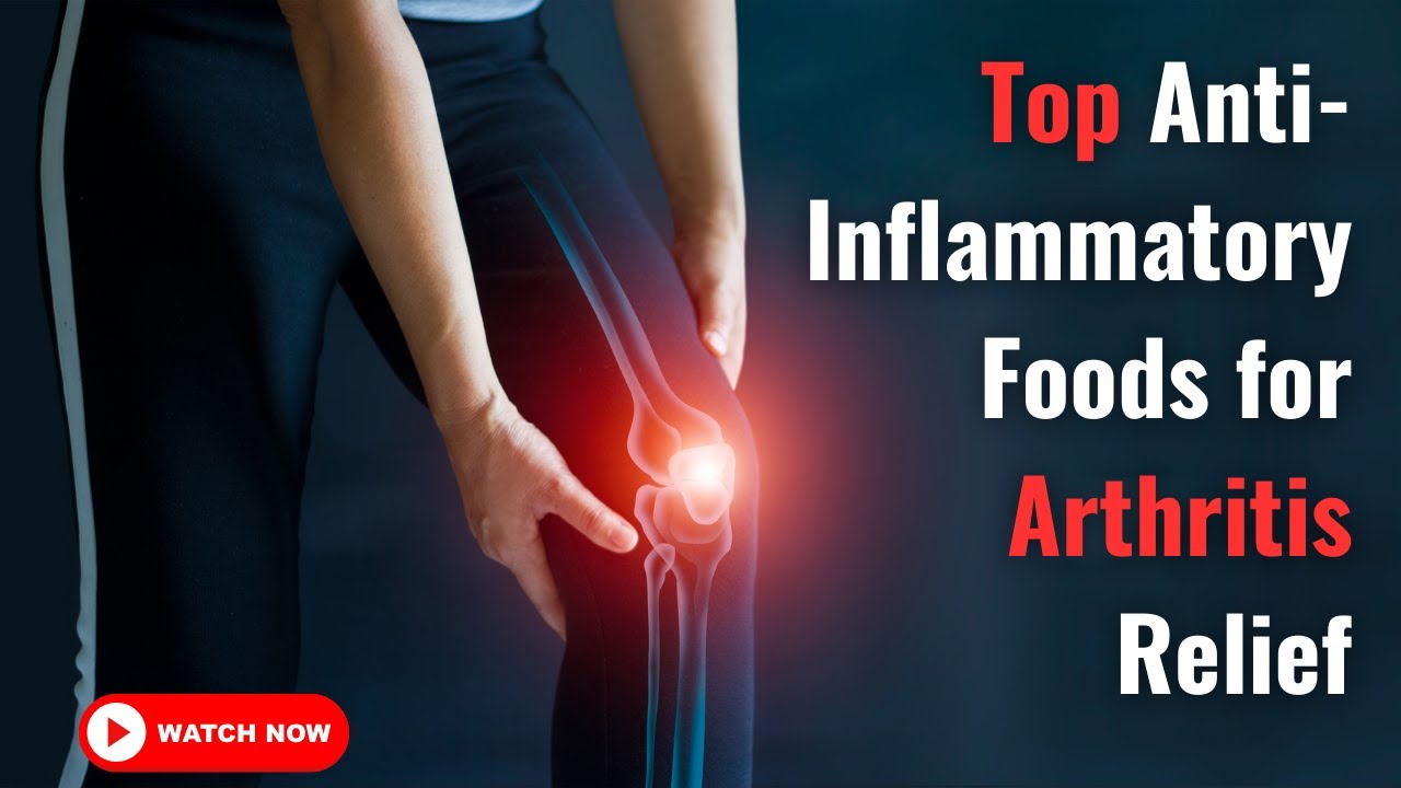 Top Anti-Inflammatory Foods for Arthritis Relief - YouTube