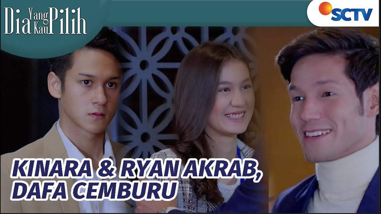 Waduh, Dafa Cemburu Lihat Ryan Makin Dekat Sama Kinara | Dia Yang Kau ...