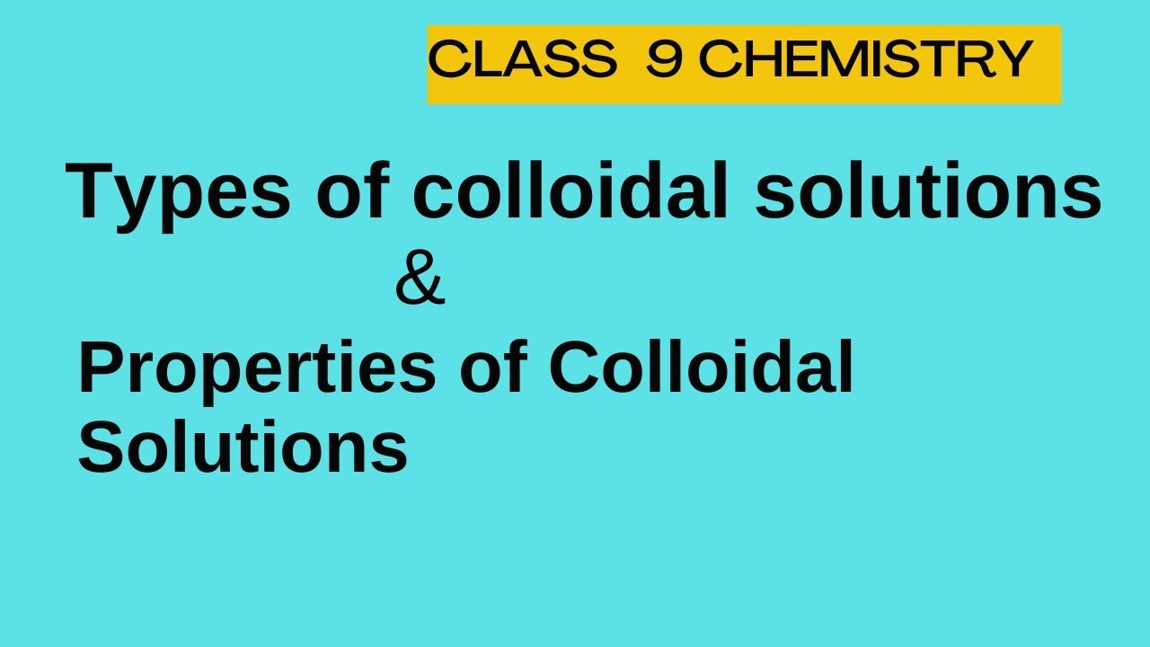 Types of Colloidal Solutions ll Properties of Colloidal Solutions ll ...