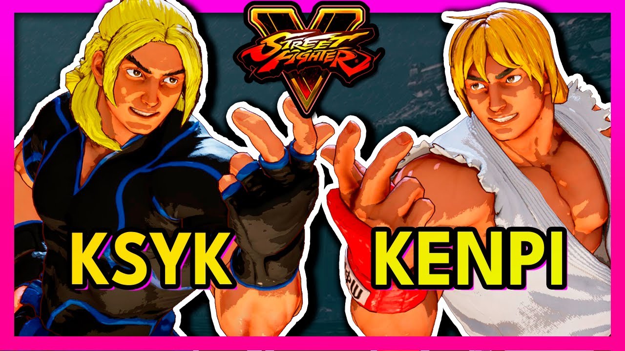 SFV 🥊 Ksyk (KEN) VS Kenpi (KEN) 🥊 スト5 🥊 SF5 🥊 Street Fighter 5 - YouTube