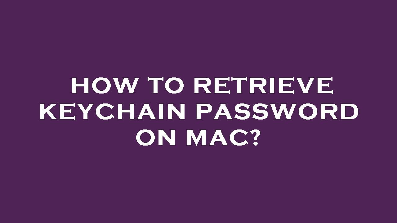How To Retrieve Keychain Password On Mac YouTube how-to-retrieve-keychain-password-on-mac-youtube
