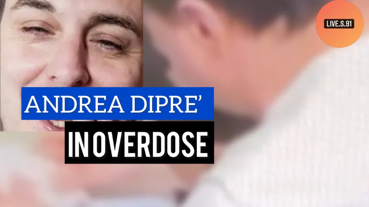 ANDREA DIPRE’ IN OVERDOSE RICOVERATO IN FIN DI VITA ALL’OSPEDALE DI ...