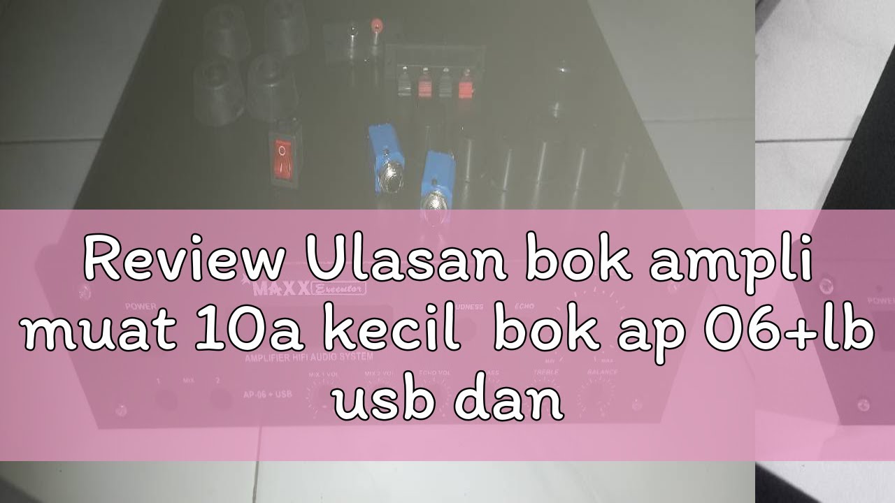 Review Ulasan bok ampli muat 10a kecil bok ap 06+lb usb dan perlengkapan - YouTube