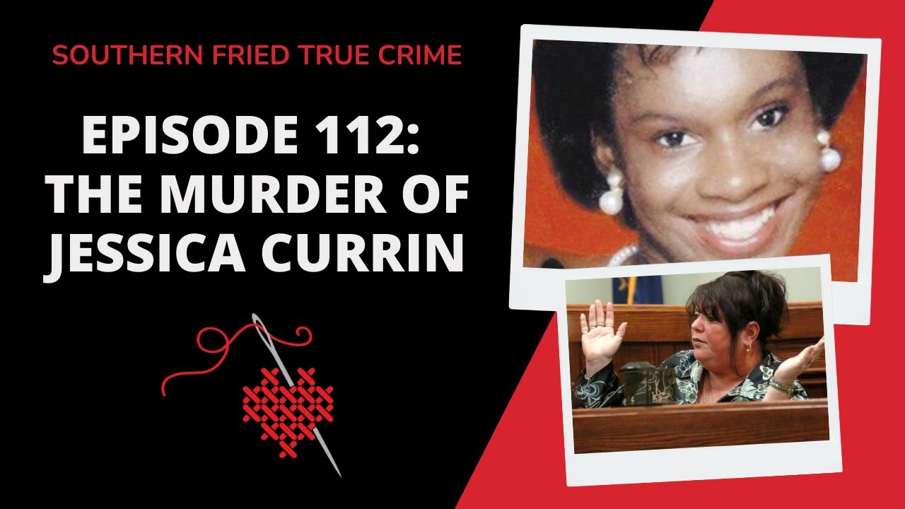 Episode 112: The Horrific Murder of Jessica Currin - YouTube