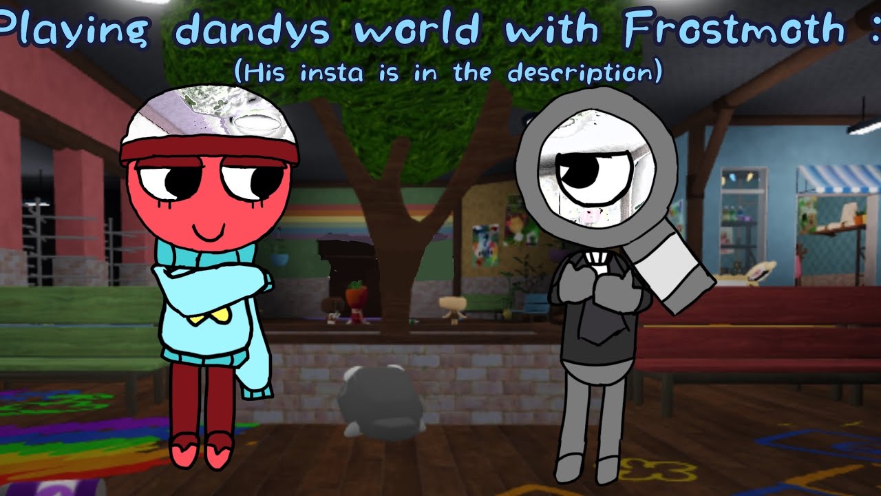 Playing dandy’s world with Frostmoth :) - YouTube