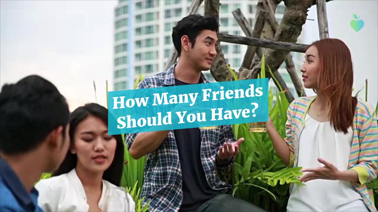 How Many Friends Should You Have? - YouTube