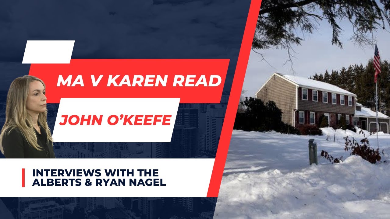 Commonwealth VS Karen Read - Interviews with the Alberts and Ryan Nagel ...