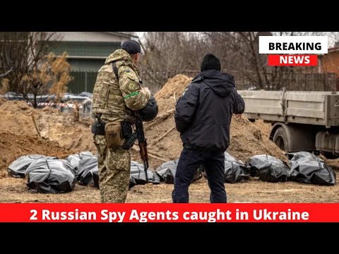 2 Russian Spy Agents Caught in Ukraine