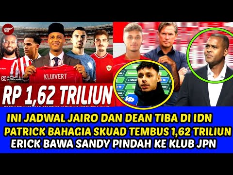 INI JADWAL JAIRO & DEAN TIBA DI INDO🟥PATRICK BAHAGIA SKUAD TEMBUS 1,62 TRILIUN🟥ERICK BAWA SANDY ...