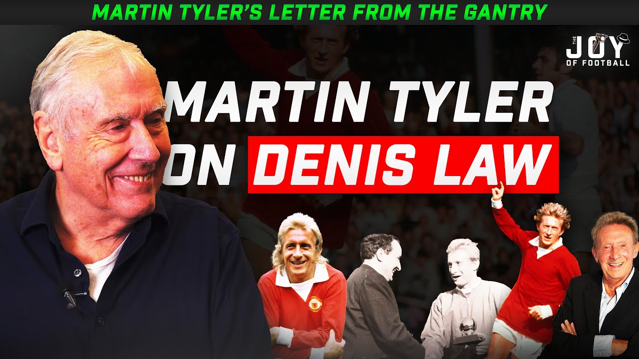 Denis 'The Law Man' Law┃Martin Tyler's Letter from the Gantry (Episode ...