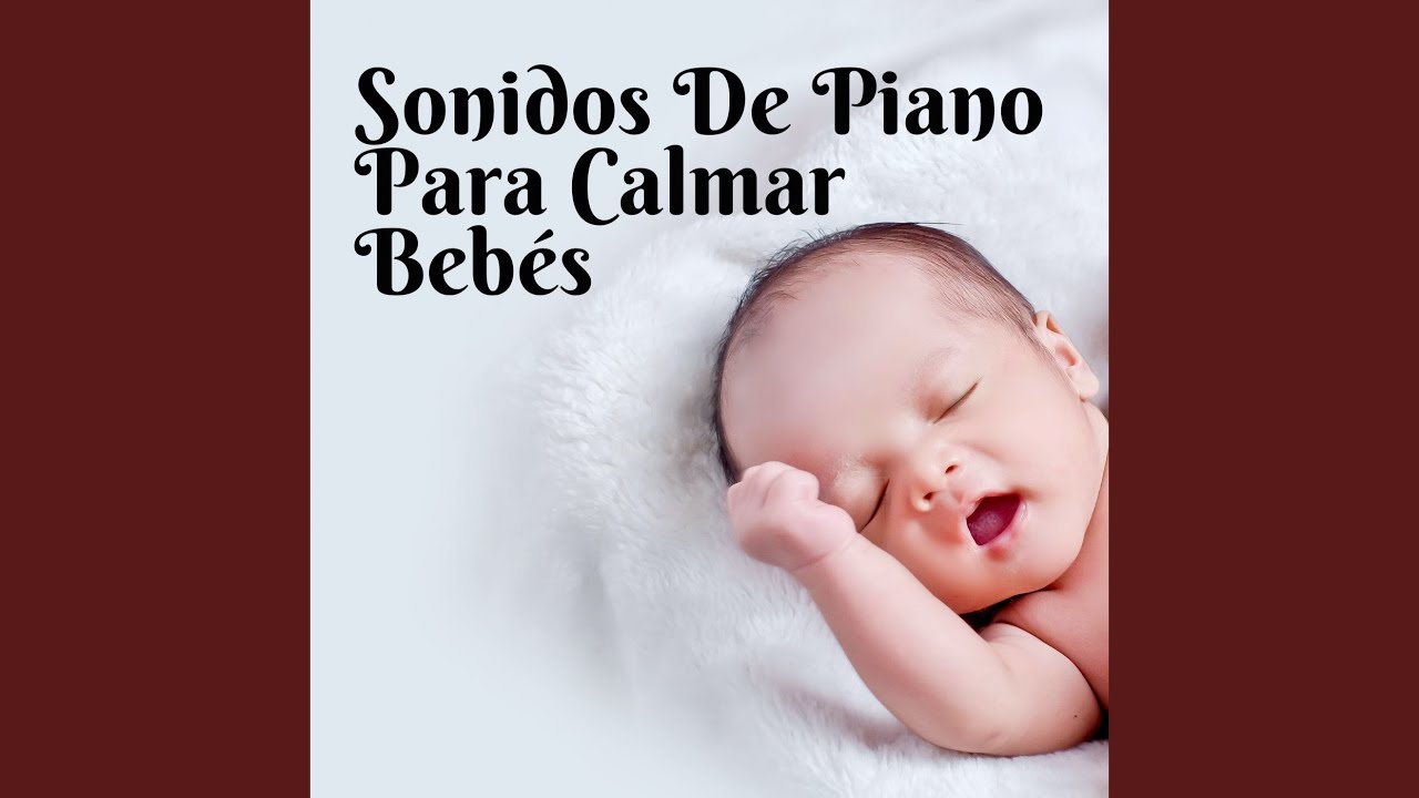 Piano Tranquilizante Para Bebés Inquietos - YouTube